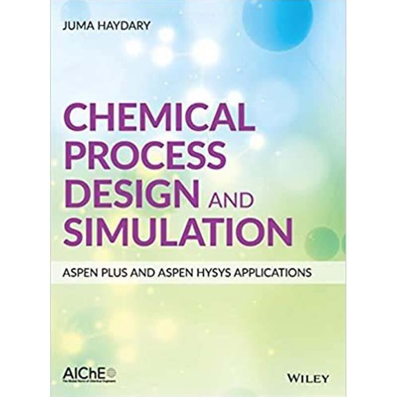 Chemical Process Design and Simulation - Aspen Plus and Aspen HYSYS ...